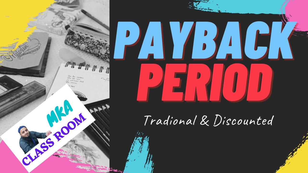 Payback Period (Traditional & Discounted) - YouTube