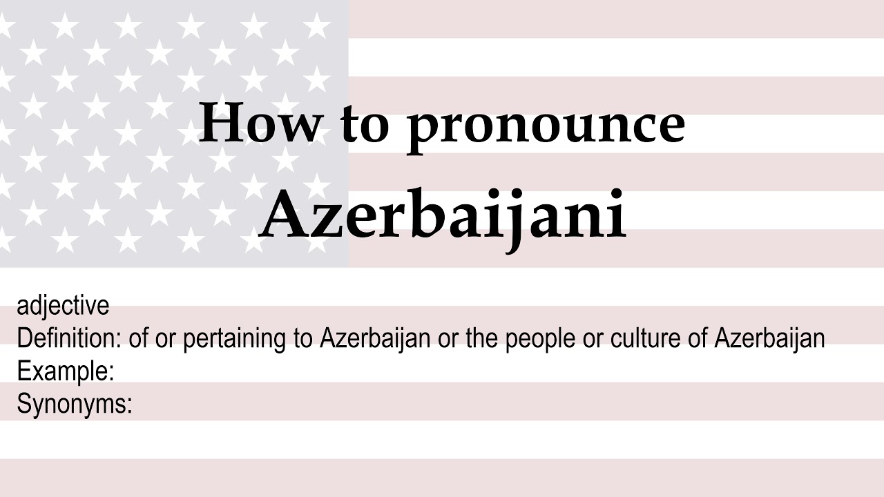 How to pronounce 'Azerbaijani' + meaning - YouTube