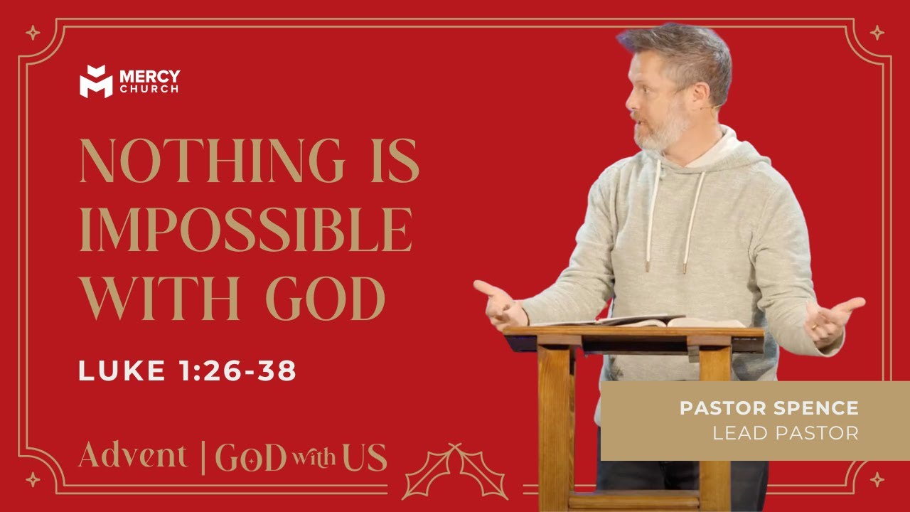 Nothing Is Impossible With God | Luke 1:26-38 | Pastor Spence Shelton ...