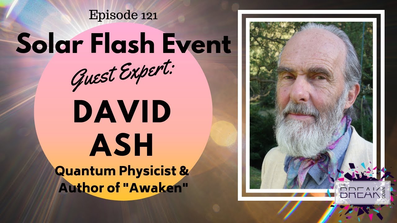 What is the Solar Flash Event | Special Guest: David Ash | Episode 121 ...