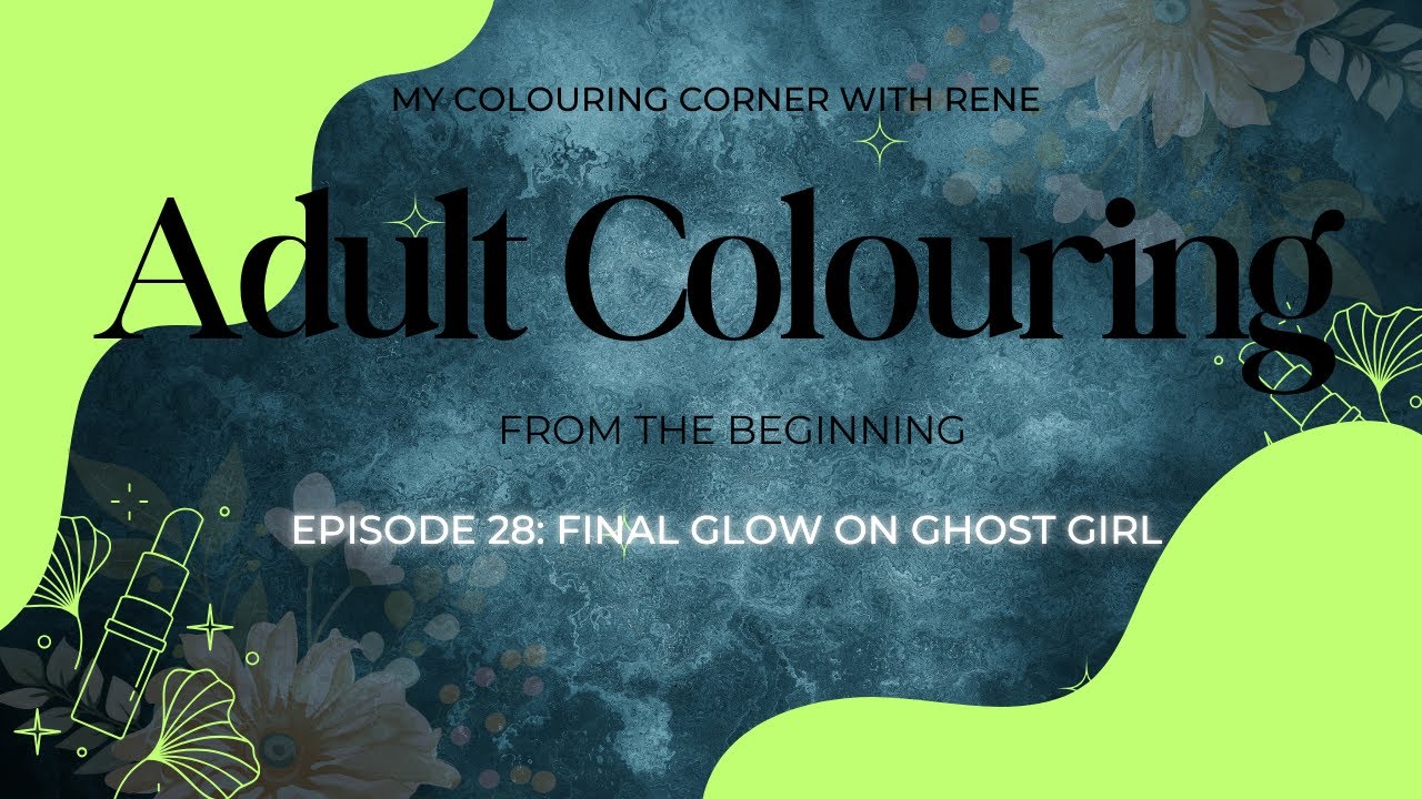 Adult Colouring from the Beginning Episode 28 The Final Glow !! - YouTube