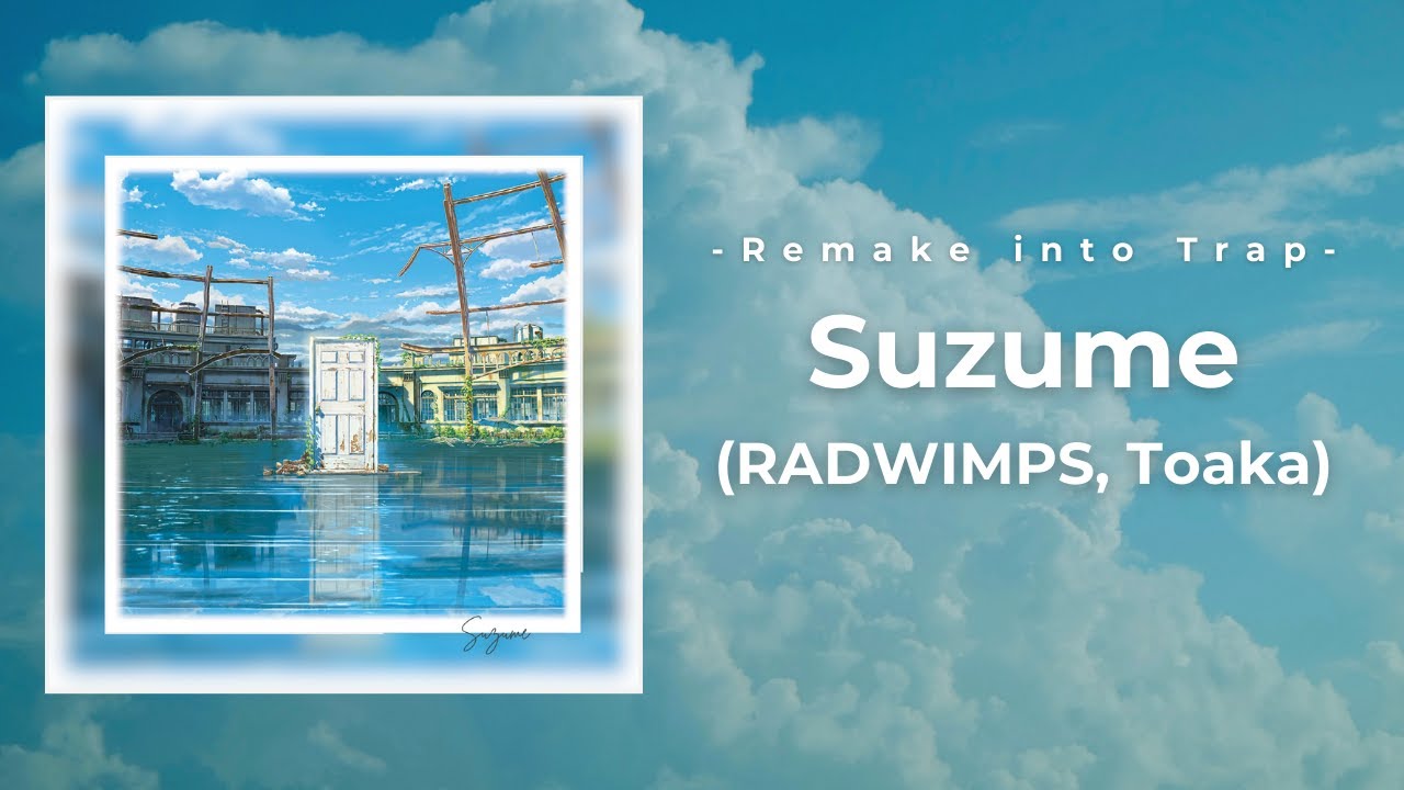 【Suzume】RADWIMPS feat. Toaka | Remake into Trap Beat - YouTube