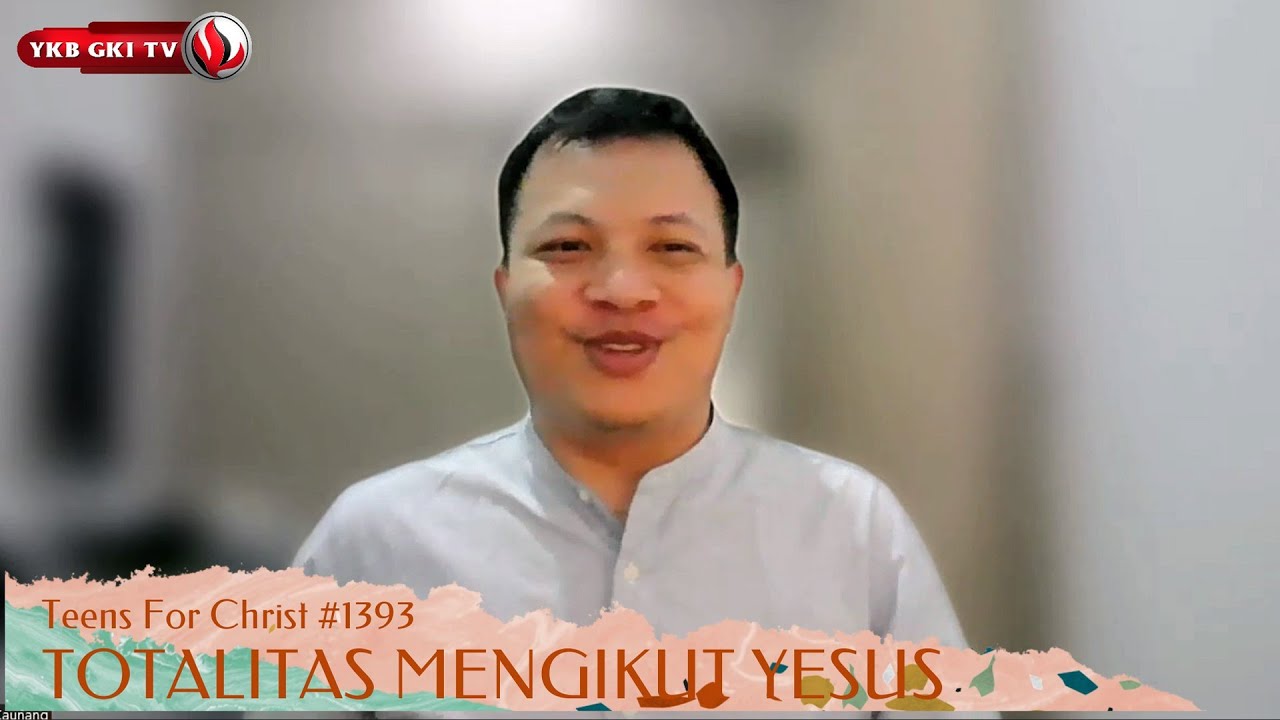 TEENS FOR CHRIST 1393 - TOTALITAS MENGIKUT YESUS - YouTube