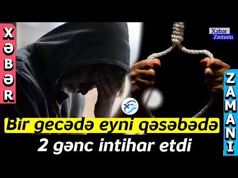 Bir gecədə eyni qəsəbədə 2 gənc intihar etdi