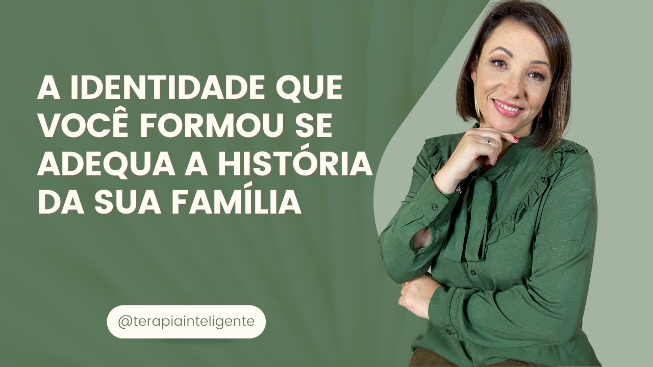 A identidade que você formou se adequa a história da sua família ...