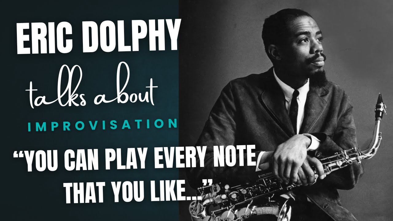 Eric Dolphy talks about improvisation "You can play every note that you ...