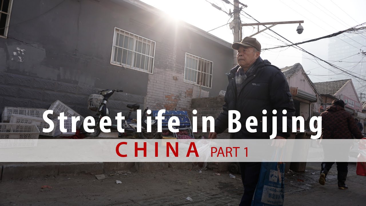 Street life in Beijing a Real World China Travel Guide - YouTube