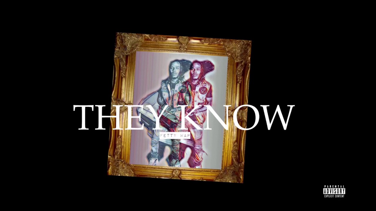 They Know - Fetty Wap (Official Audio) - YouTube