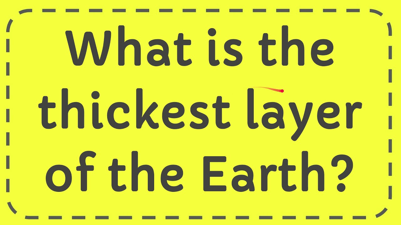 What Is The Thickest Layer Of The Earth YouTube what-is-the-thickest-layer-of-the-earth-youtube
