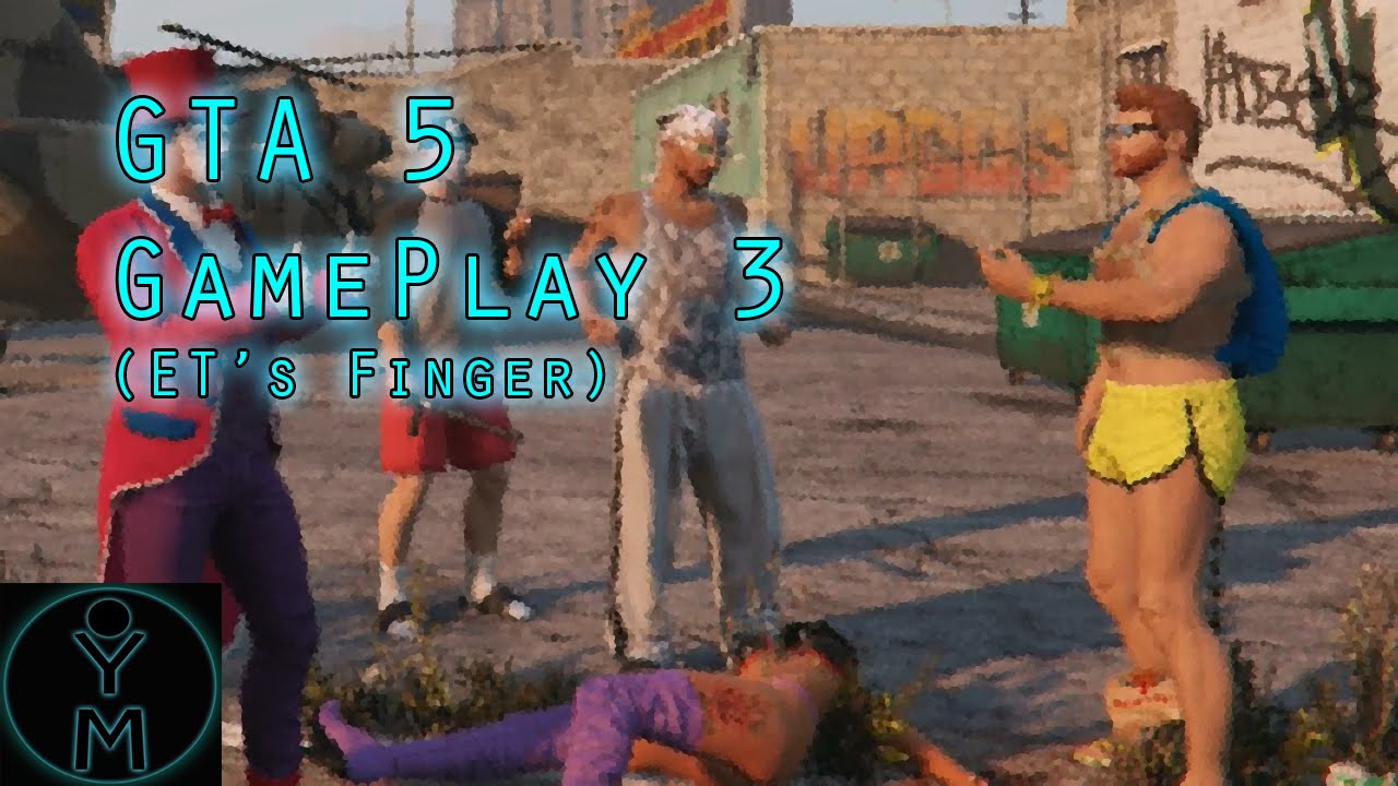 ET's Finger (GTA 5 Gameplay #3) - YouTube
