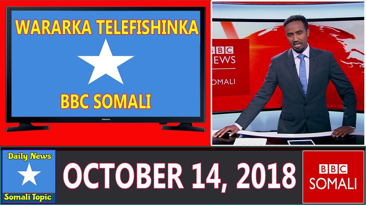 WARARKA TELEFISHINKA BBC SOMALI, BBC Somali TV News, October 14, 2018 ...