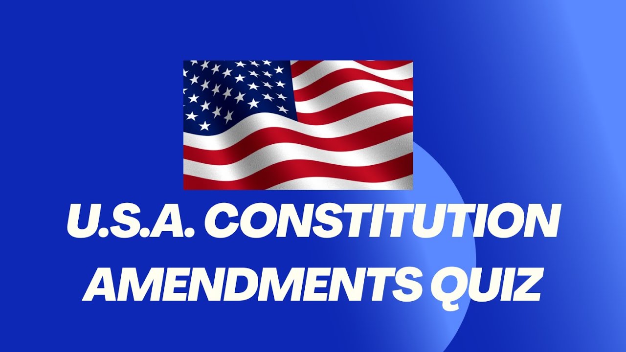 U.S.A. Constitution Amendments QUIZ - YouTube