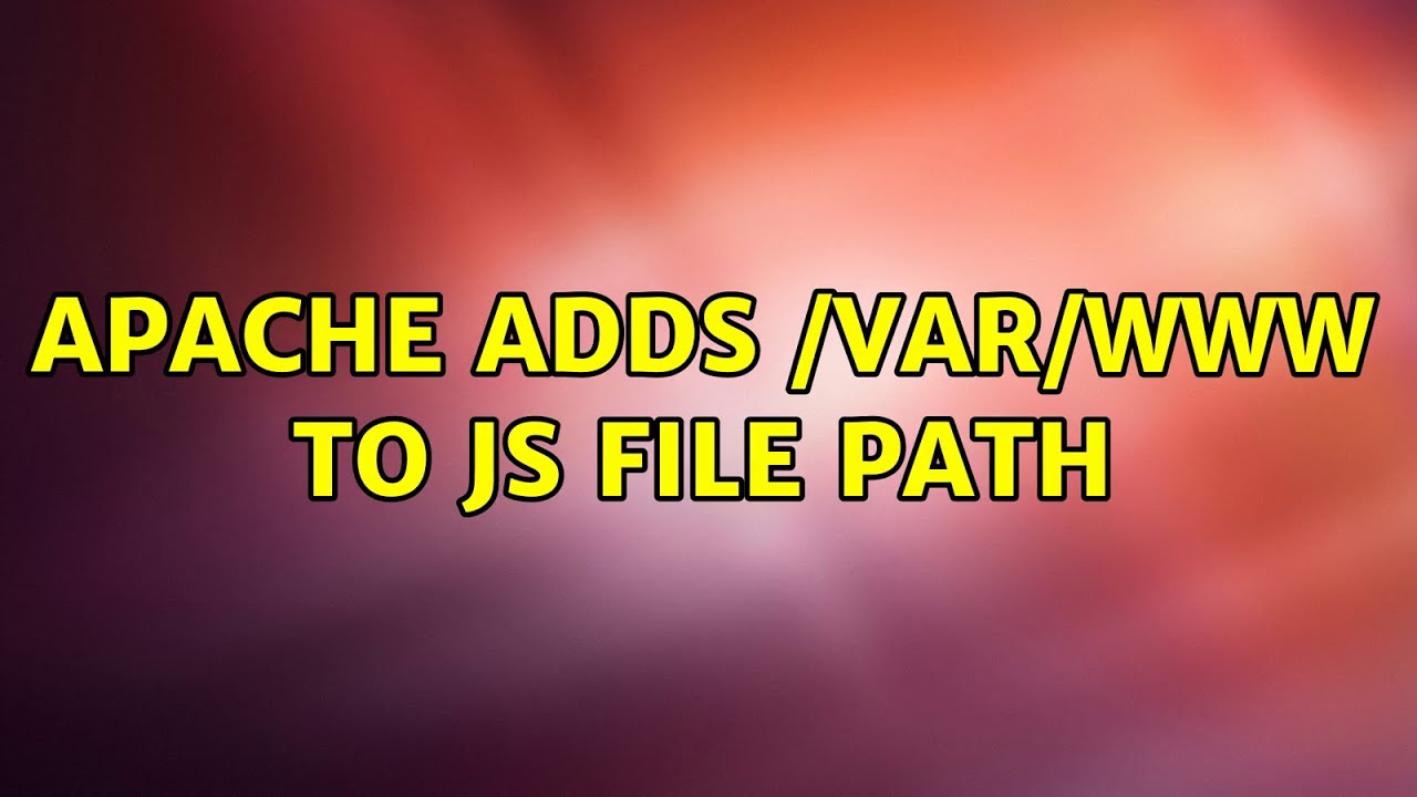 Apache adds /var/www to js file path (2 Solutions!!) - YouTube