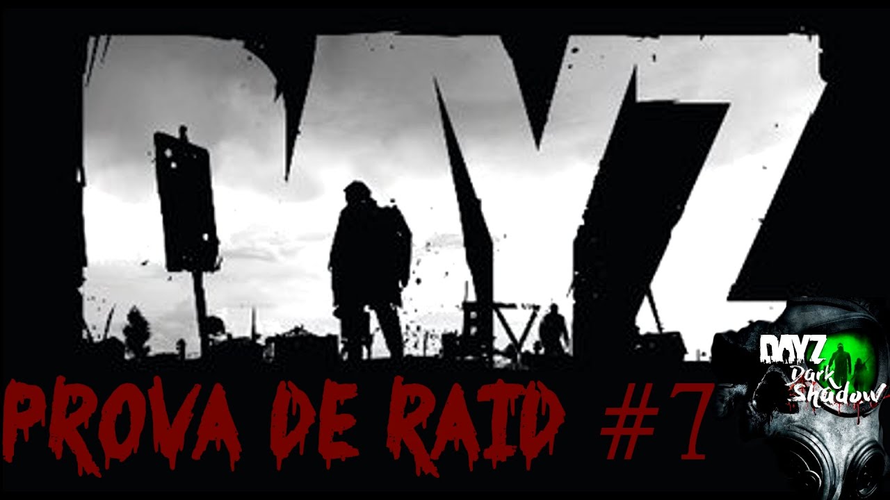 PROVA DE RAID 7 ( Dayz Dark Shadow ) - YouTube