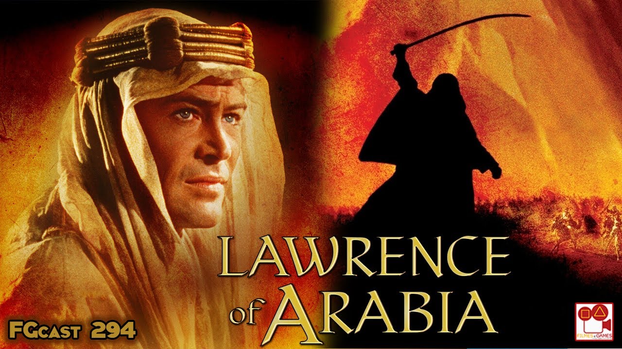 Lawrence da Arábia (Lawrence of Arabia, 1962) - FGcast #294 - YouTube