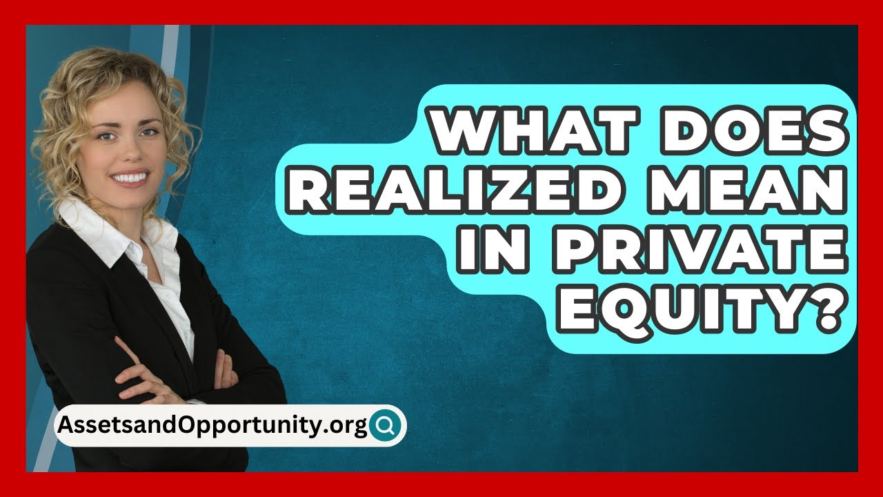 What Does Realized Mean In Private Equity? - AssetsandOpportunity.org ...