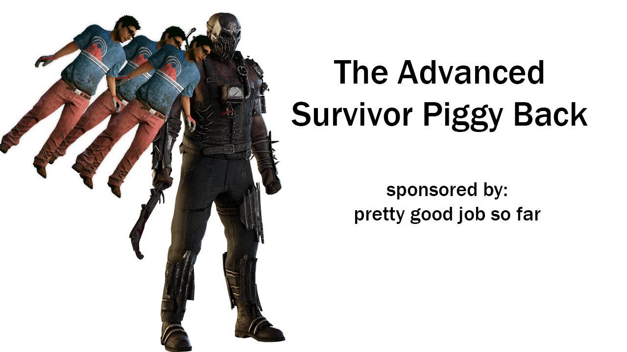 The Advanced DBD Survivor Piggy Back - YouTube