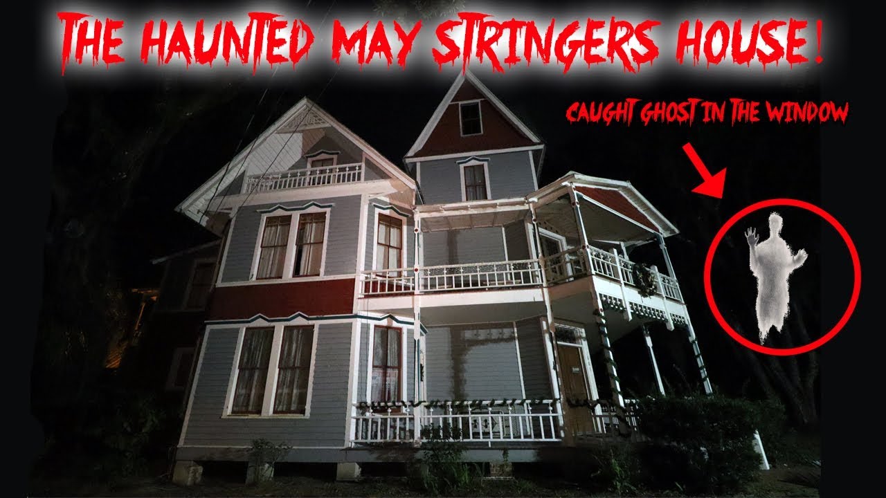 THE HAUNTED MAY STRINGER HOUSE // MR NASTY THE GHOST LIVES HERE ...