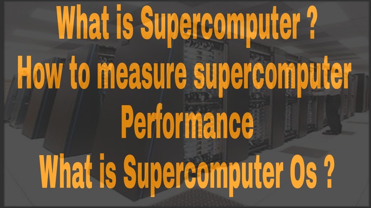What is Supercomputer ? How to measure supercomputer performance / What ...