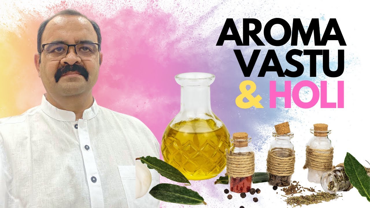 Vastu tips for Holi season with Essential oils & color - YouTube