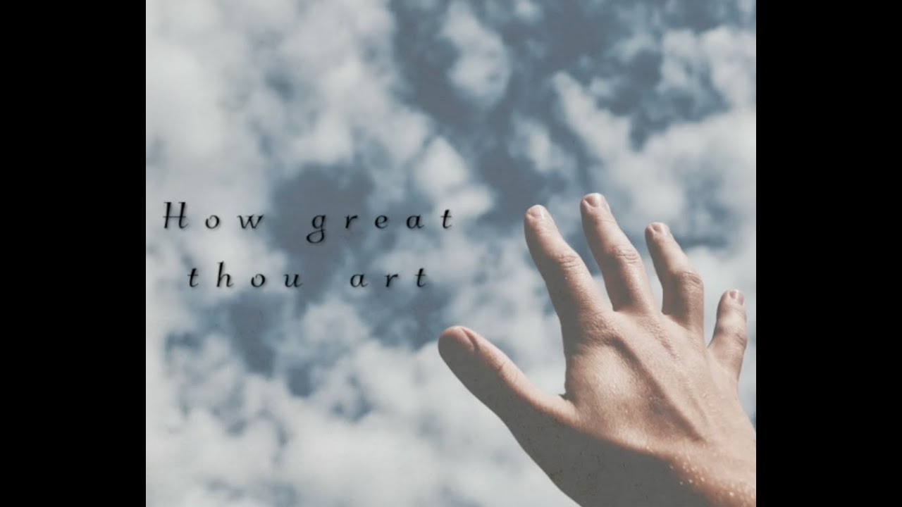 How Great Thou Art, by Stuart K Hine - YouTube