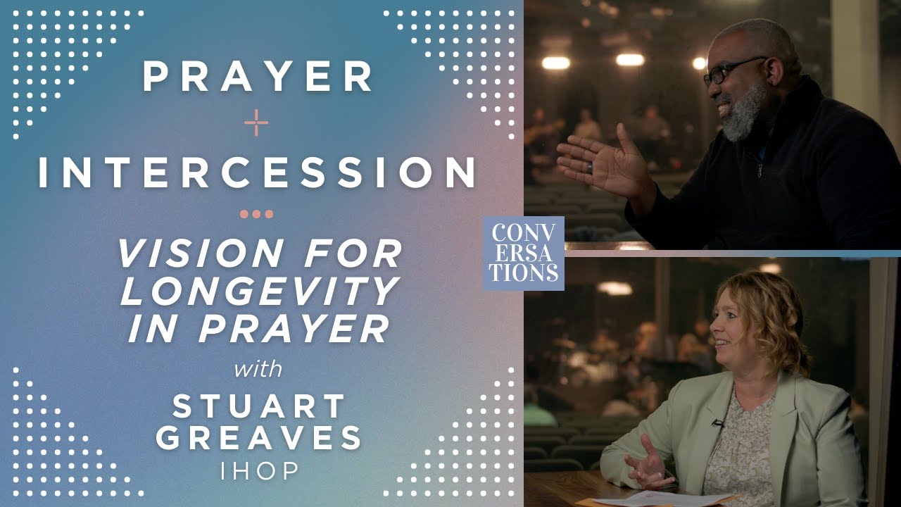 Prayer + Intercession: Vision for Longevity in Prayer | Stuart Greaves ...