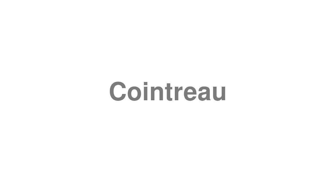 How to Pronounce "Cointreau" - YouTube