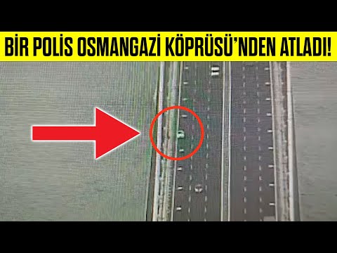 POLİS MEMURU YASİN KAZANCI OSMANGAZİ KÖPRÜSÜ'NDE İNTİHAR ETTİ!