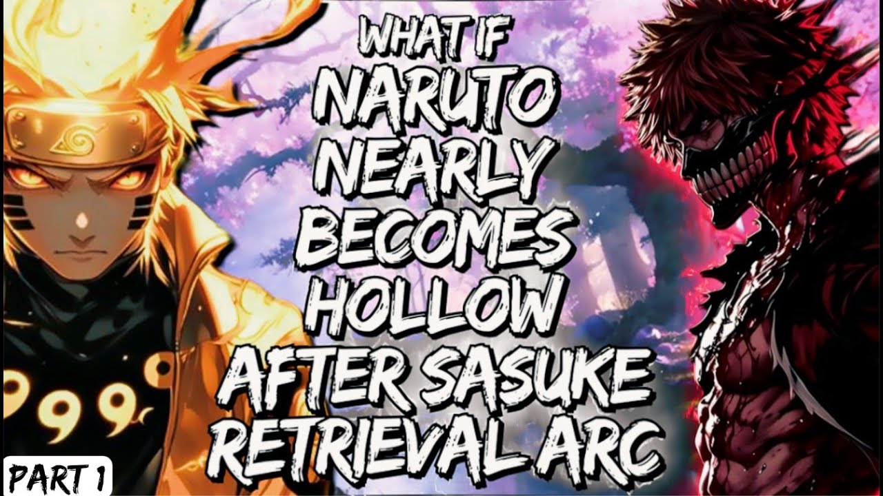 What If Naruto Nearly Becomes Hollow After Sasuke Retrieval Arc Part 1 ...