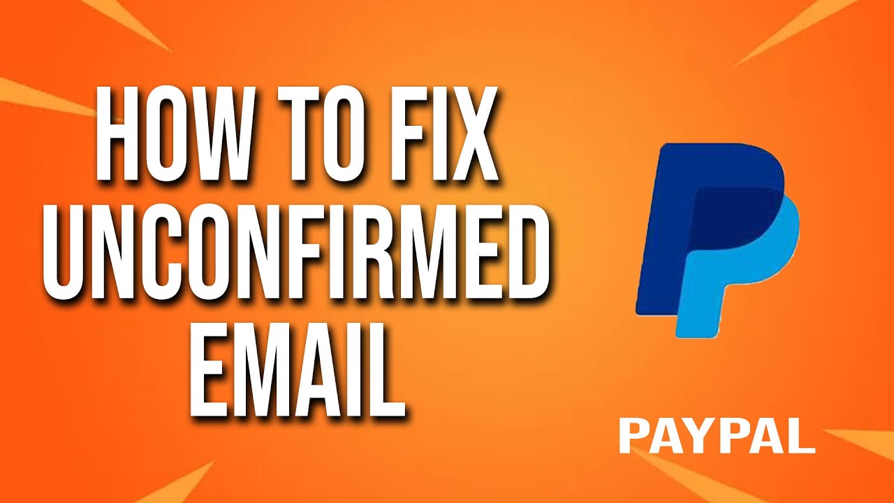 How To Fix Unconfirmed Email PayPal - YouTube