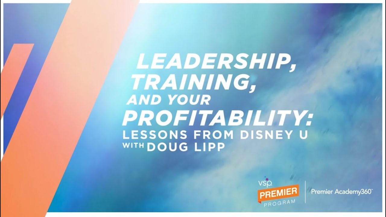 Leadership, Training, and Your Profitability: Lessons from Disney U ...