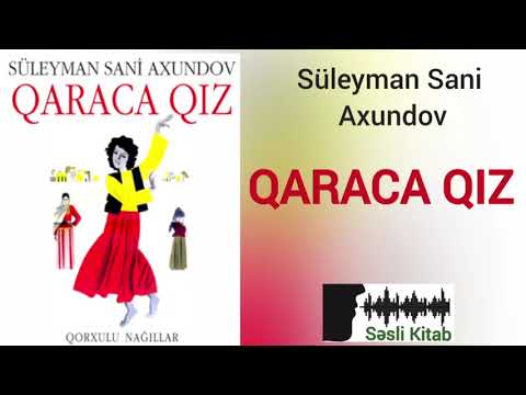 Səsli Kitab. Süleyman Sani Axundov  - QARACA QIZ. (səsləndirmə: Sara Murtuzayeva)