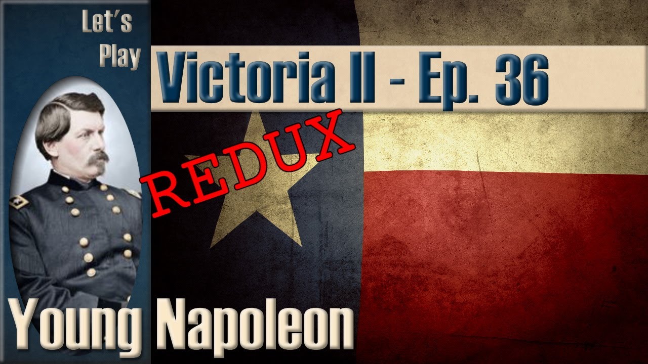 Let's Play Victoria 2 - Texas Redux Episode 36 - YouTube