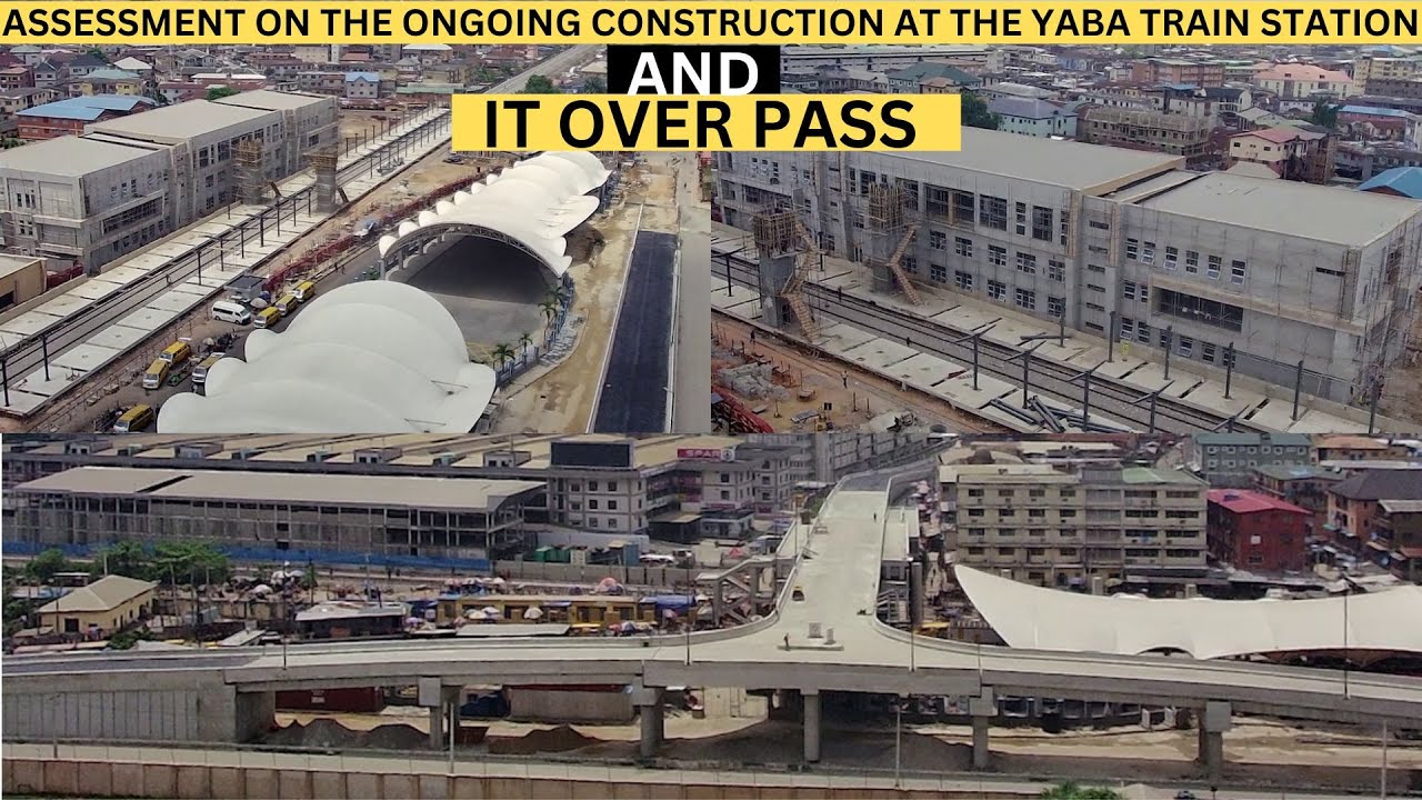 ASSESSMENT OF THE ONGOING CONSTRUCTION AT THE YABA TRAIN STATION AND IT ...