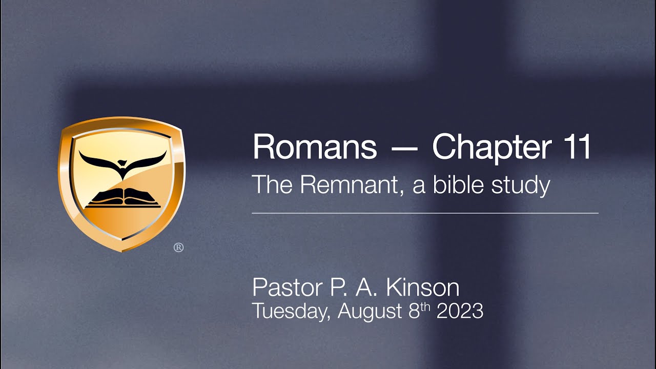 Romans Chapter 11 | The Remnant | Bible Study | Pastor P. A. Kinson - YouTube