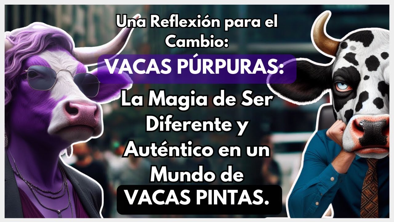 Una Reflexión para el Cambio: VACAS PÚRPURAS vs. VACAS PINTAS - YouTube