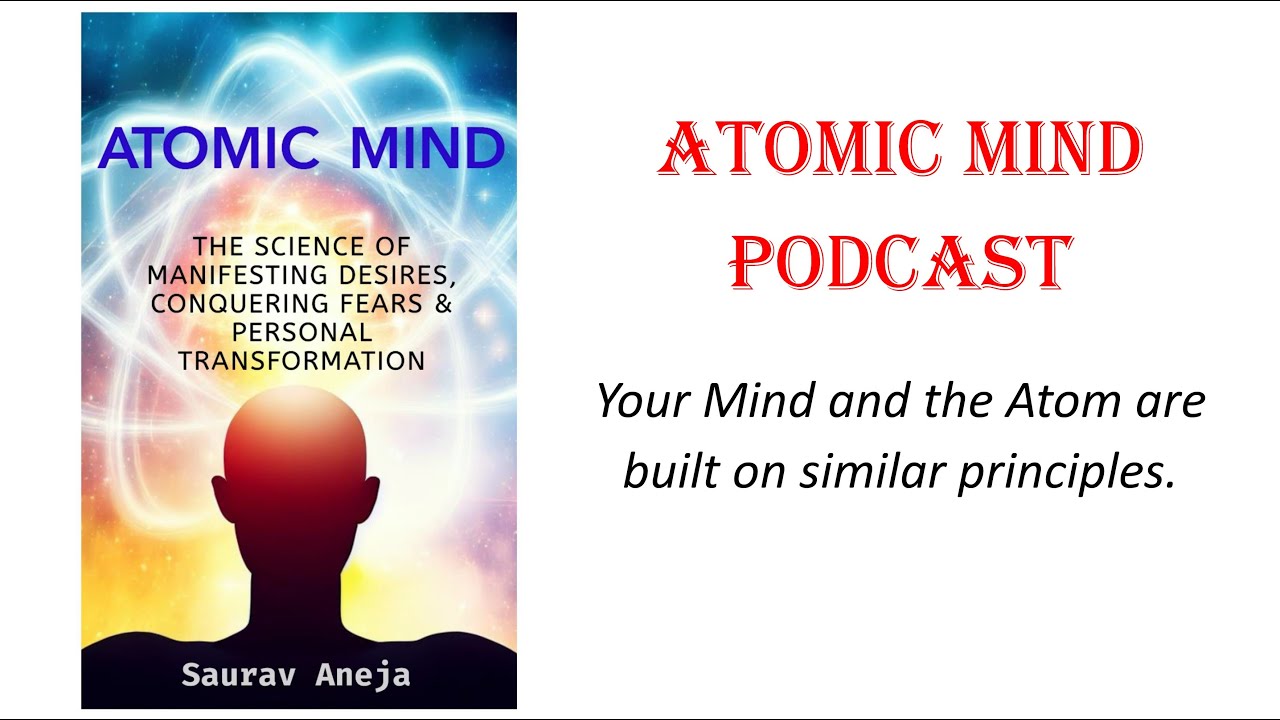 Your Mind is like the Atom (ATOMIC MIND PODCAST) - YouTube