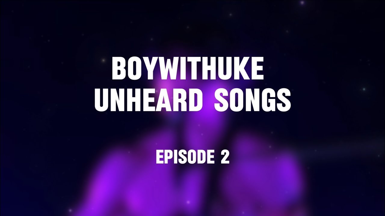 BoyWithUke Unheard Songs Ep2 - YouTube