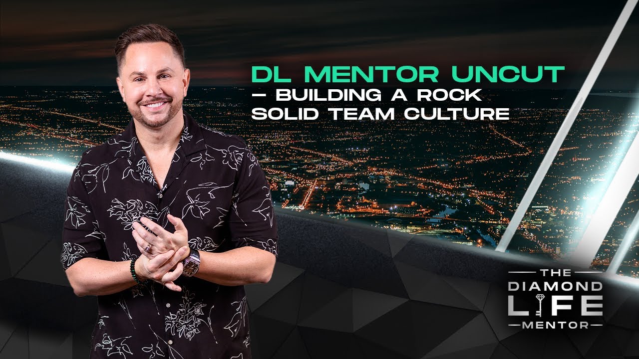 76 - DL Mentor Uncut - Building a Rock Solid Team Culture - YouTube