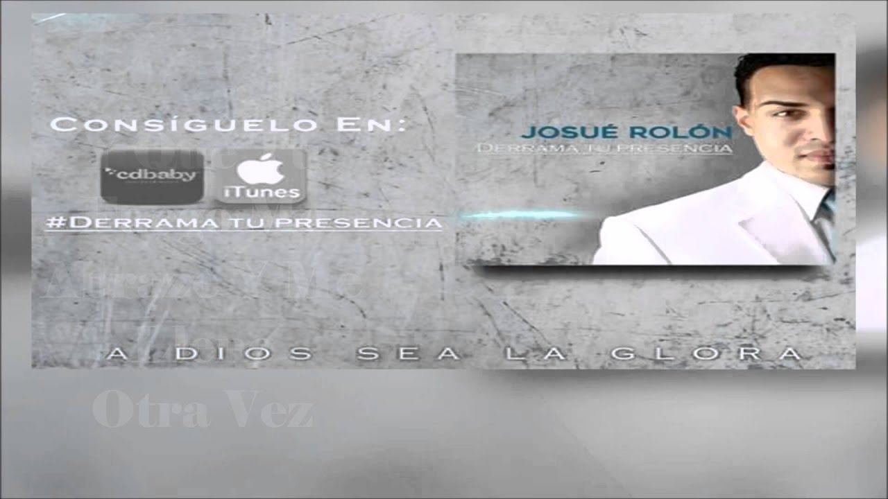 Josue Rolon- Derrama Tu Presencia (Con Letras) - YouTube