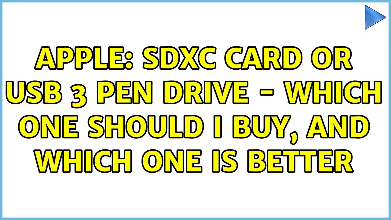 Apple: SDXC Card or USB 3 pen drive - which one should I buy, and which ...