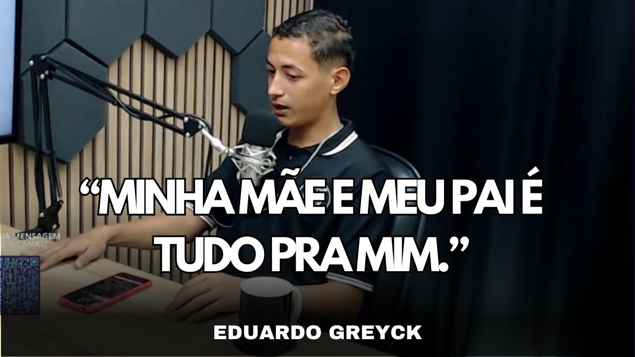 “MINHA MÃE E MEU PAI É TUDO PRA MIM.” EDUARDO GREYCK #podcast #futebol ...