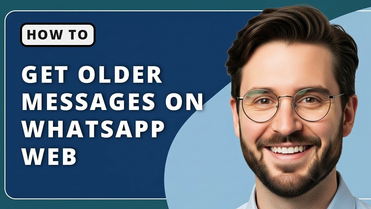 How To View Older WhatsApp Chat History On WhatsApp Web (2025 Tutorial ...