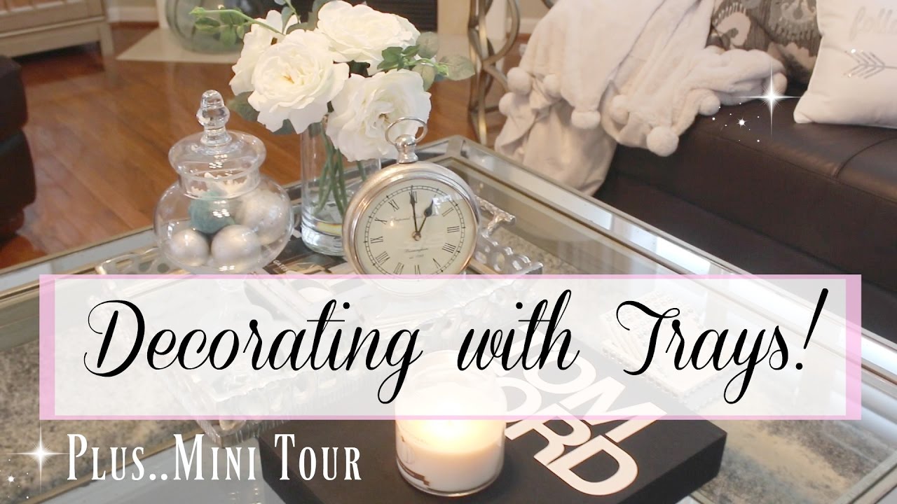 Decorating with Trays & Mini Tour - YouTube