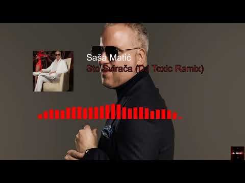 Sasa Matic - Sto Sviraca (DJ Toxic Remix)