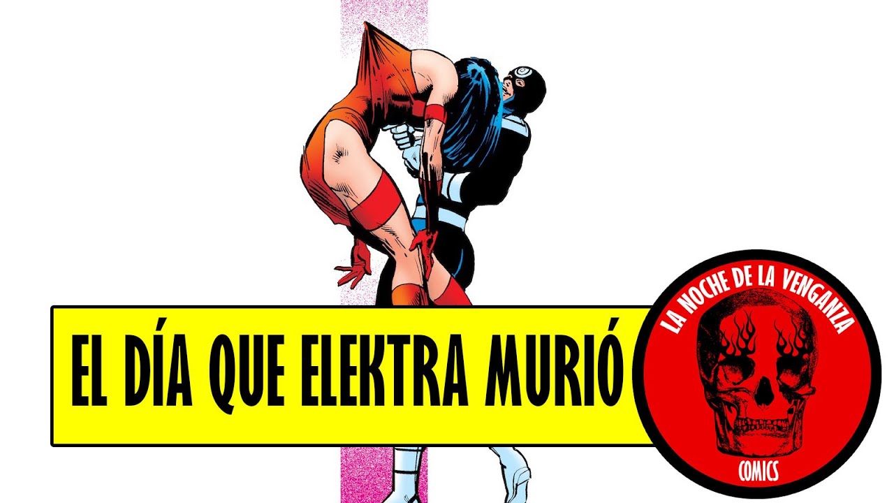 LA MUERTE DE ELEKTRA || CÓMIC NARRADO - YouTube