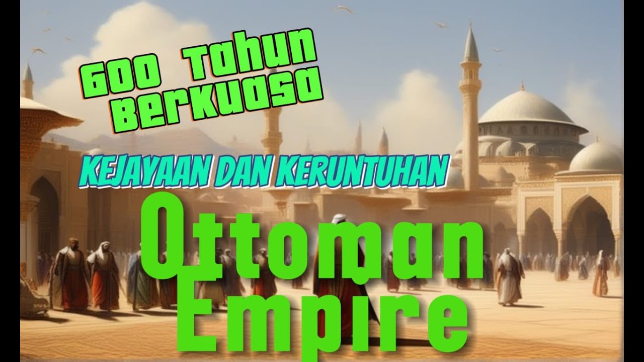 Ringkasan Kebangkitan dan keruntuhan Kesultanan Utsmaniyah - YouTube