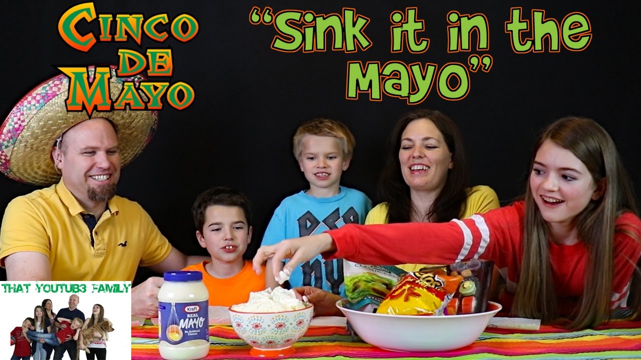 Cinco de Mayo - Sink it in the Mayo Challenge / That YouTub3 Family ...