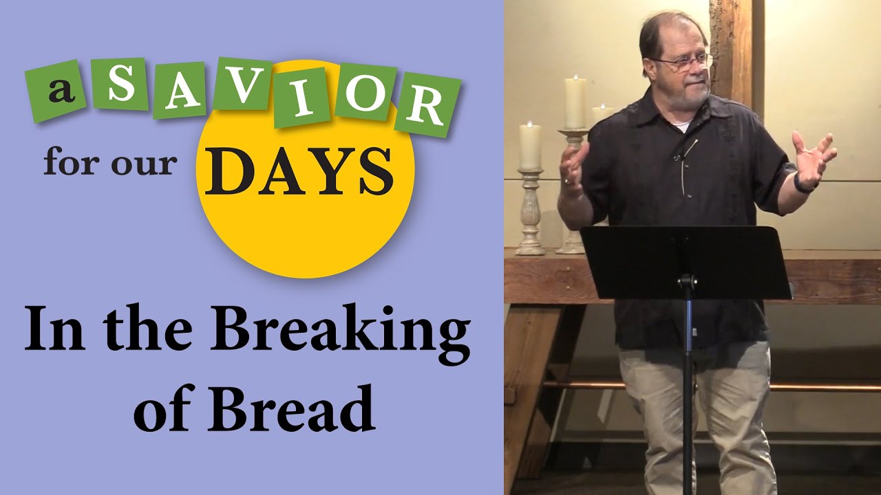 In the Breaking of Bread - A Savior for our Days 1 - SOTH RSM Sermon ...