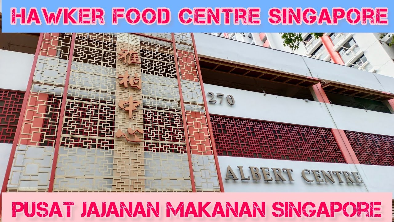 ALBERT CENTRE | Hawker Food Centre Singapore | Pusat Jajanan Makanan Di ...